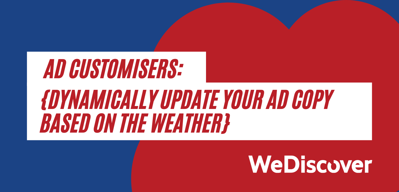 Update Your Ad Copy Based on The Weather: Google Ads Customisers ...